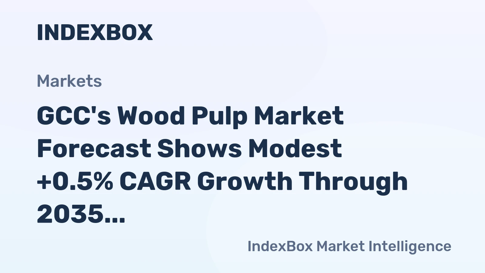 GCC's Wood Pulp Market Forecast Shows Modest +0.5% CAGR Growth Through 2035