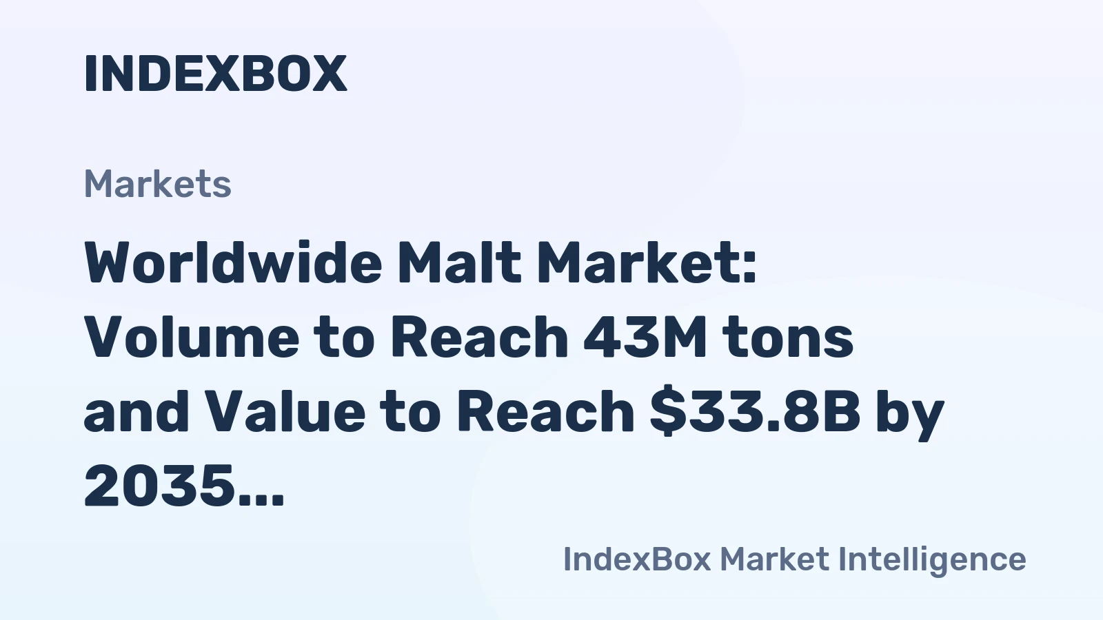 Worldwide Malt Market: Volume to Reach 43M tons and Value to Reach $33.8B by 2035