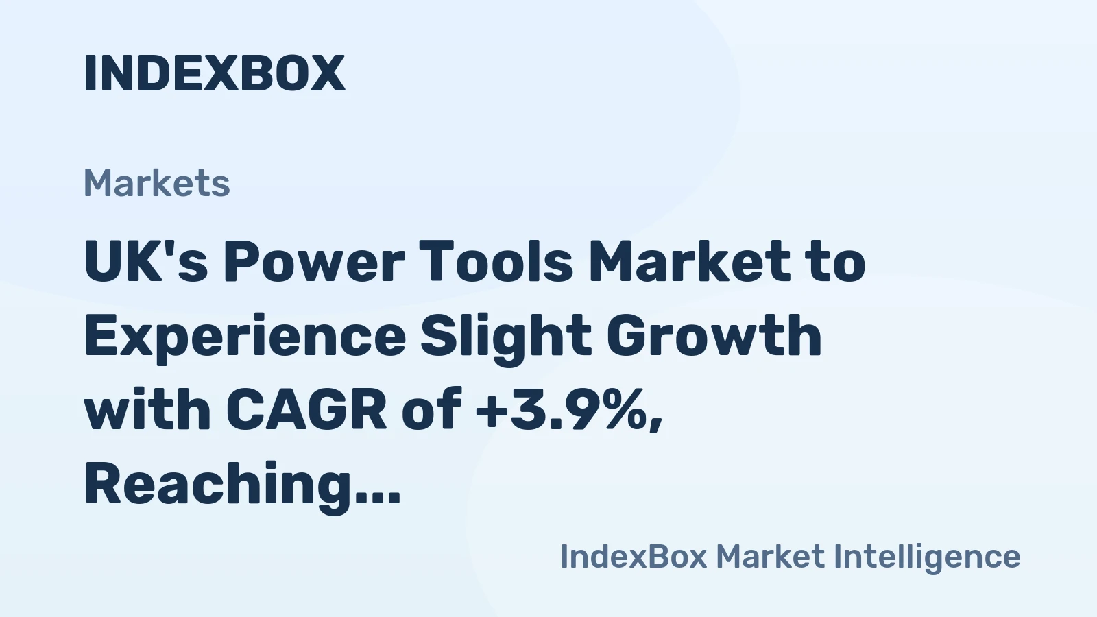 UK's Power Tools Market to Experience Slight Growth with CAGR of +3.9%, Reaching $217M by 2035