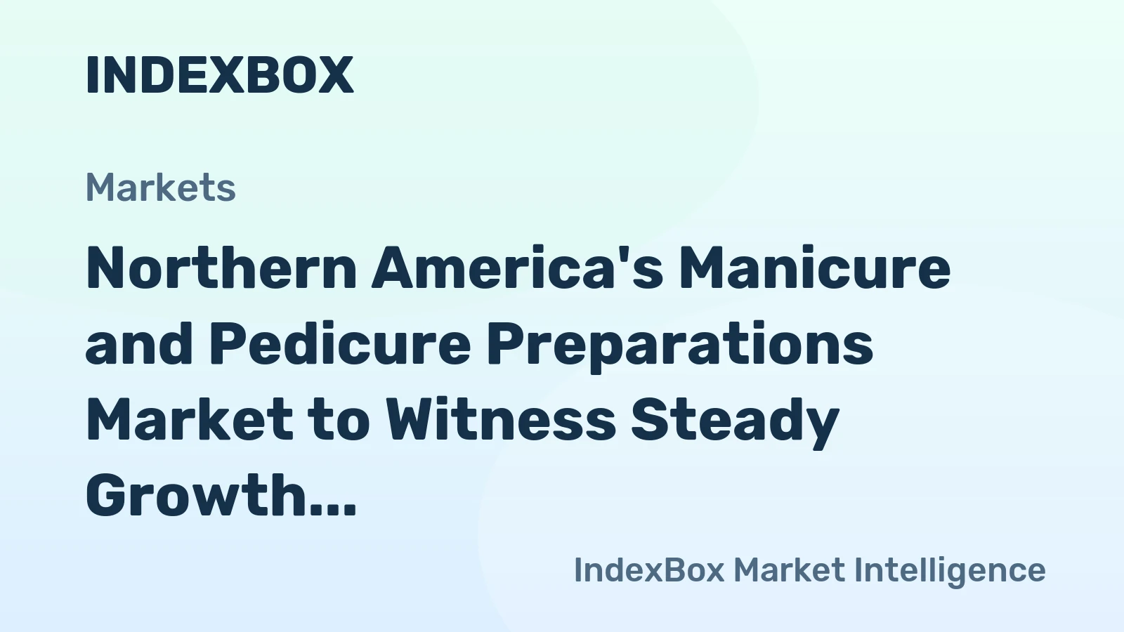Northern America's Manicure and Pedicure Preparations Market to Witness Steady Growth with +1.2% CAGR