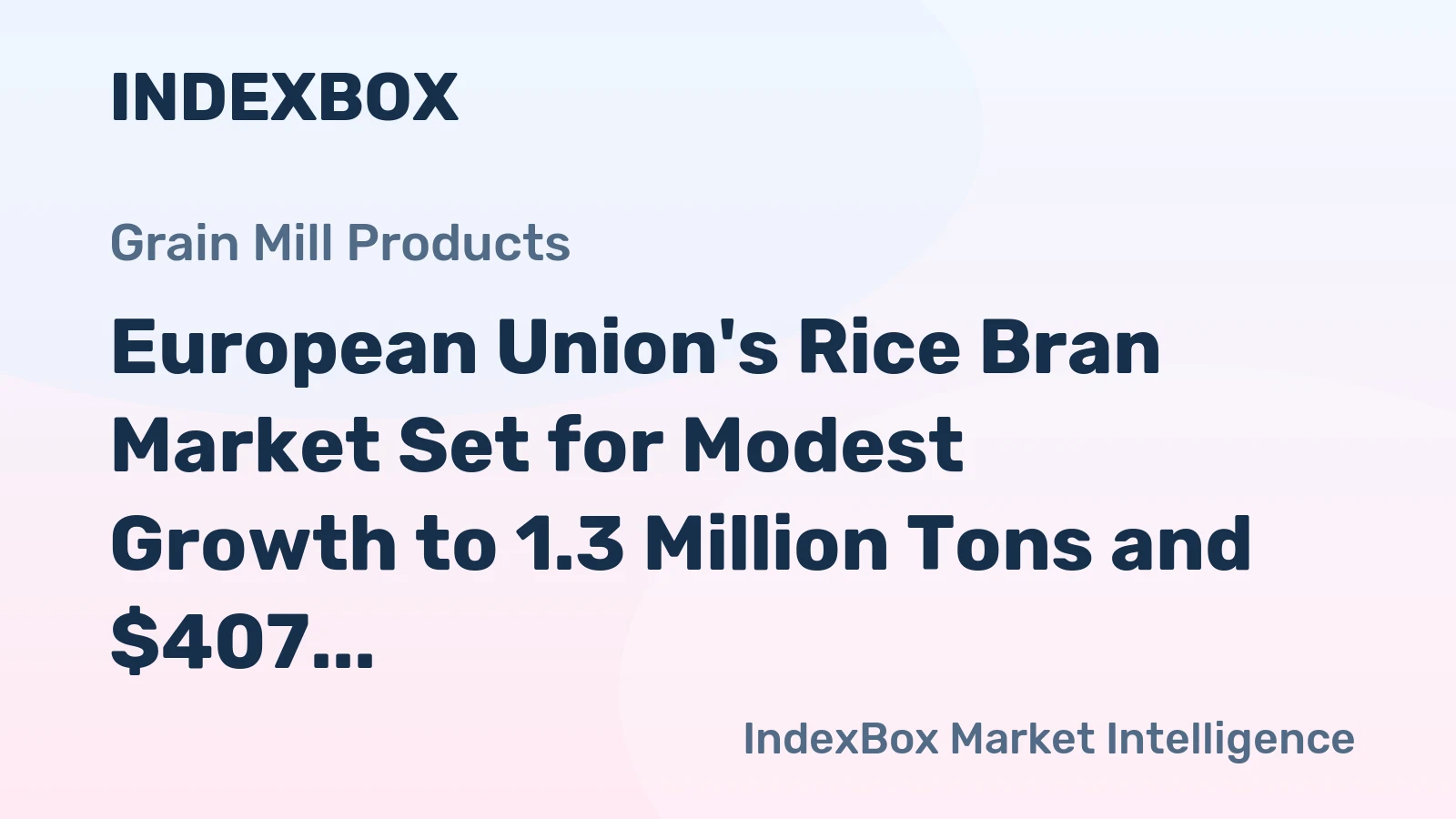 European Union's Rice Bran Market Set for Modest Growth to 1.3 Million Tons and $407 Million