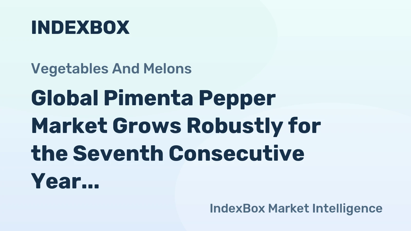 Global Pimenta Pepper Market Grows Robustly for the Seventh Consecutive Year