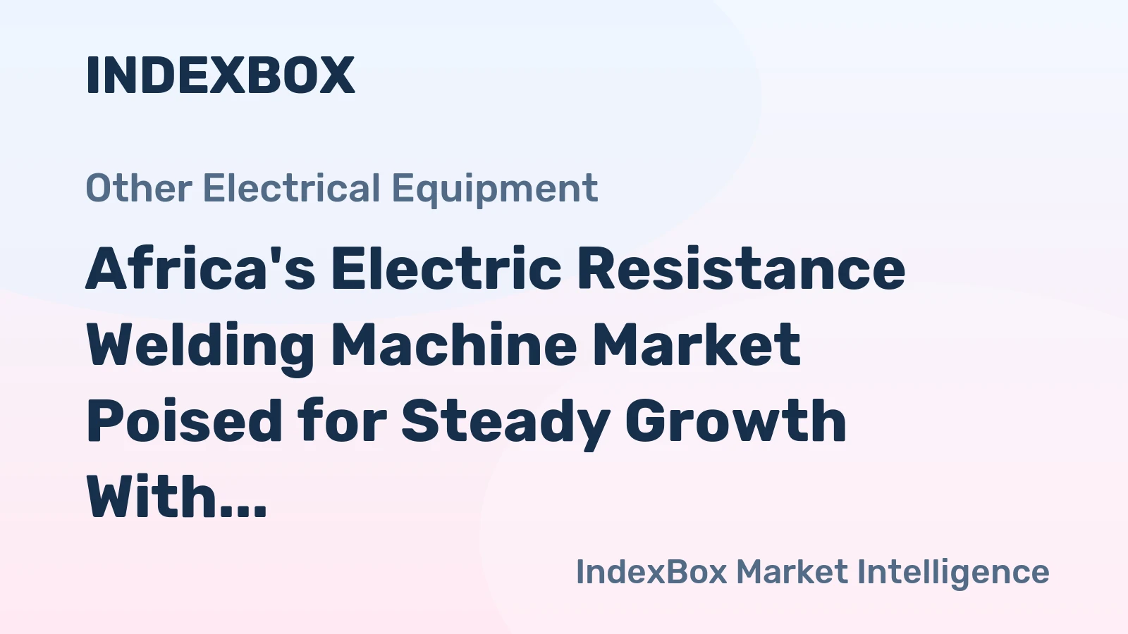 Africa's Electric Resistance Welding Machine Market Poised for Steady Growth With 2% CAGR in Value