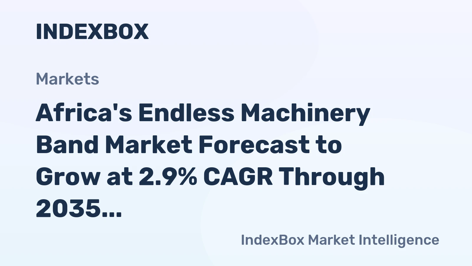Africa's Endless Machinery Band Market Forecast to Grow at 2.9% CAGR Through 2035