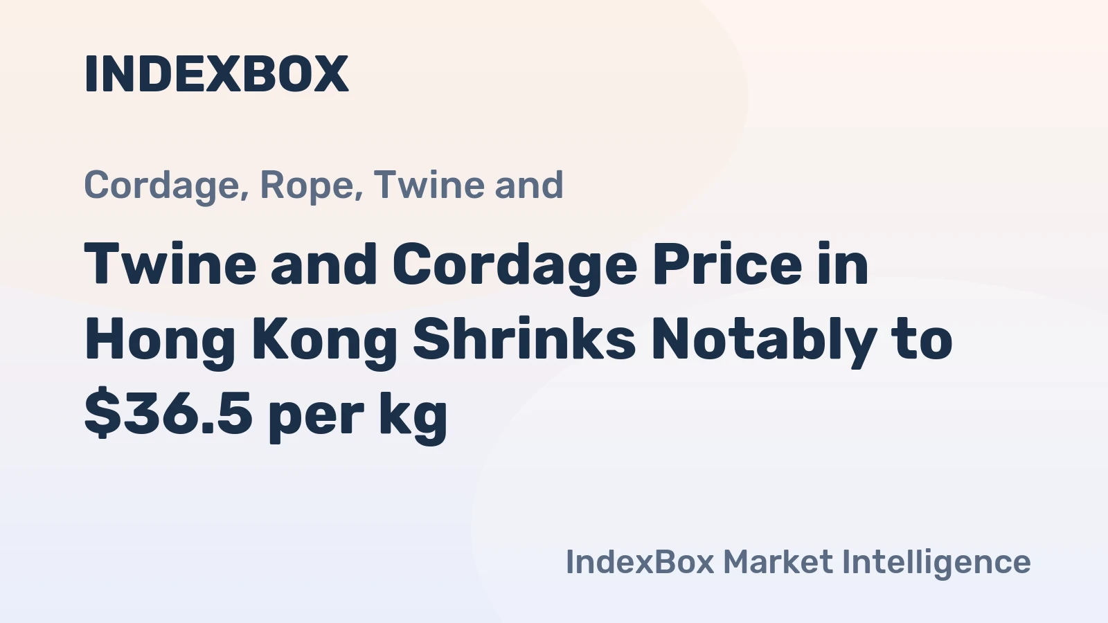 Twine and Cordage Price in Hong Kong Shrinks Notably to $36.5 per kg