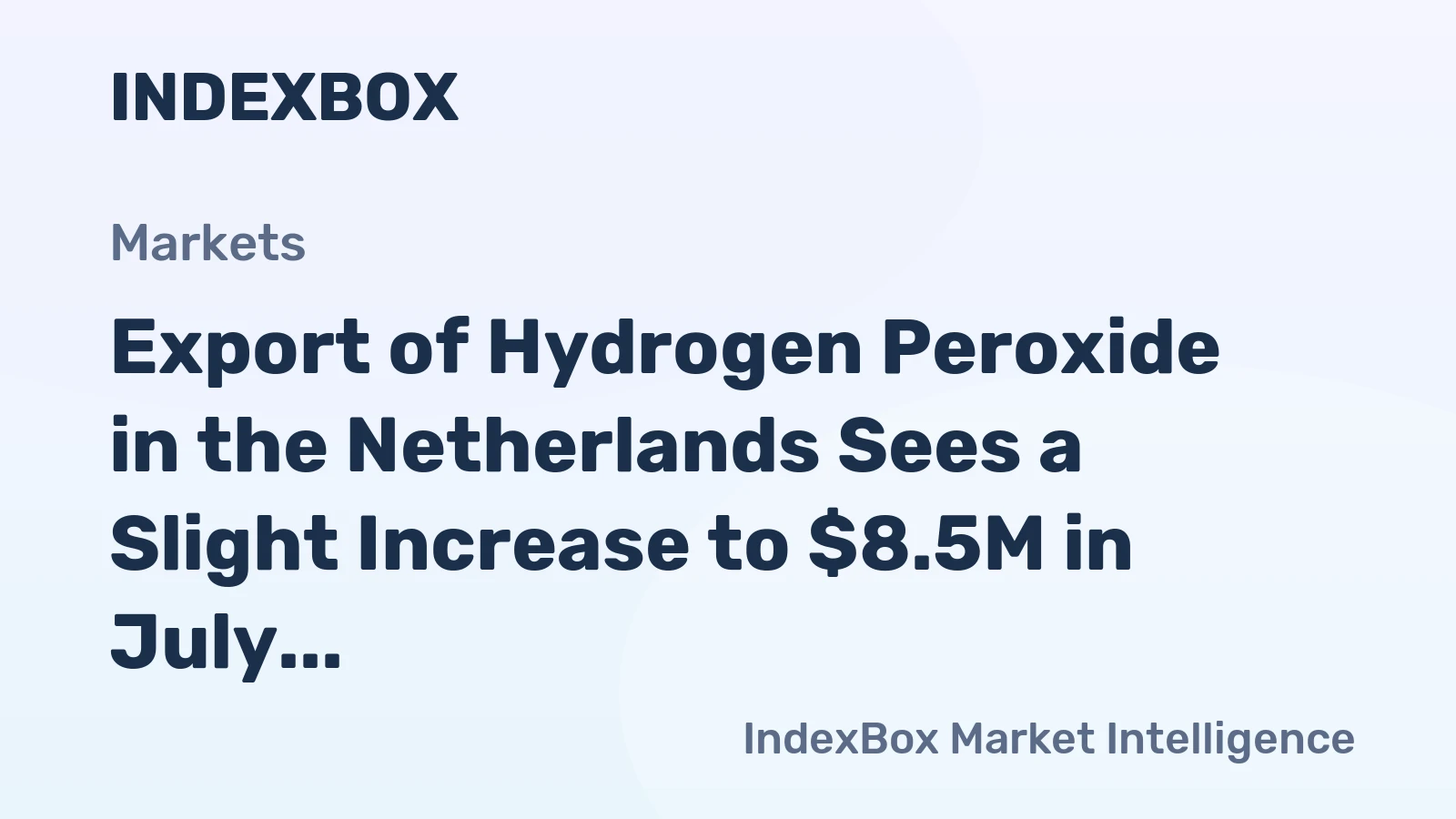 Export of Hydrogen Peroxide in the Netherlands Sees a Slight Increase to $8.5M in July 2023