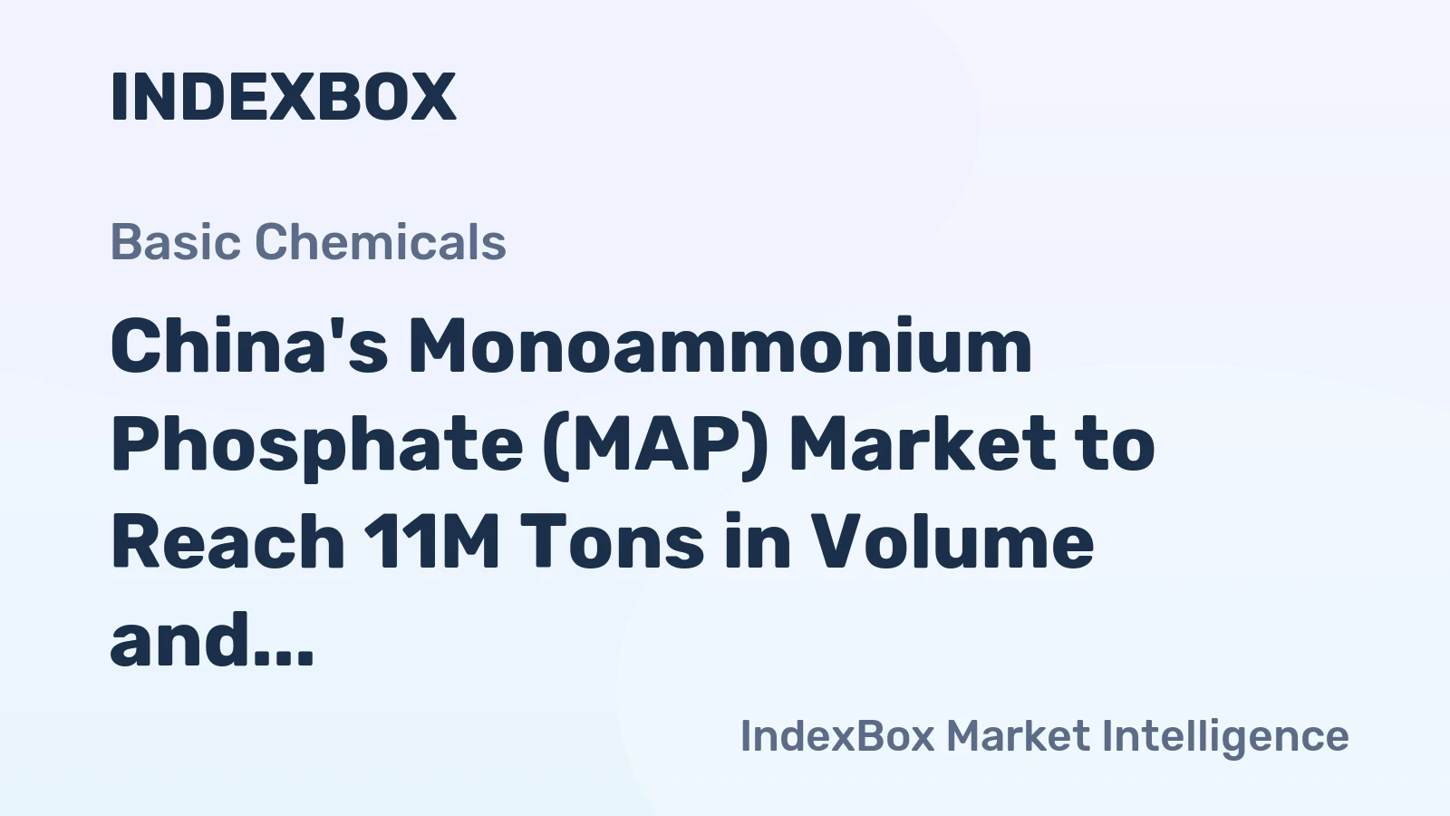 China's Monoammonium Phosphate (MAP) Market to Reach 11M Tons in Volume and $6.4B in Value by 2035