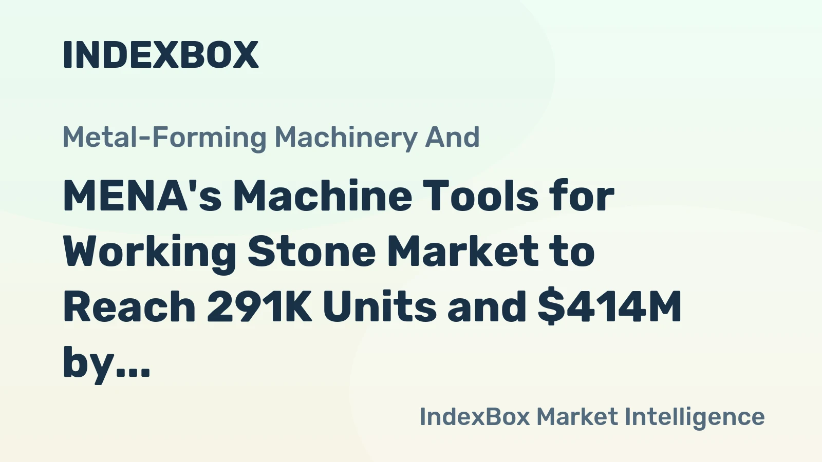 MENA's Machine Tools for Working Stone Market to Reach 291K Units and $414M by 2035