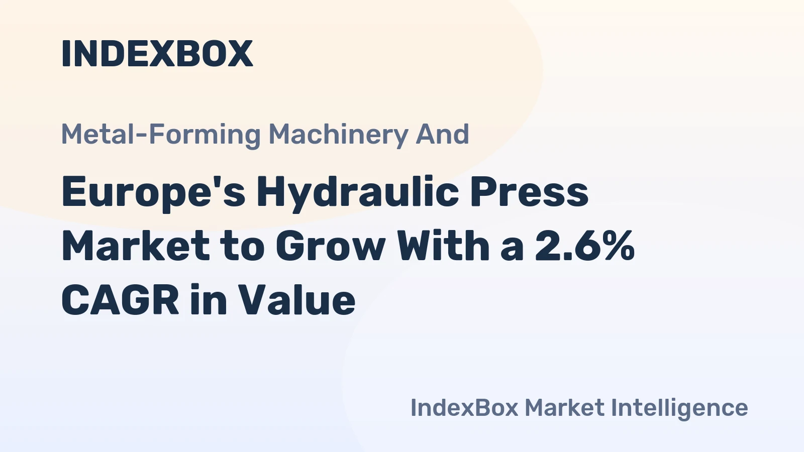Europe's Hydraulic Press Market to Grow With a 2.6% CAGR in Value