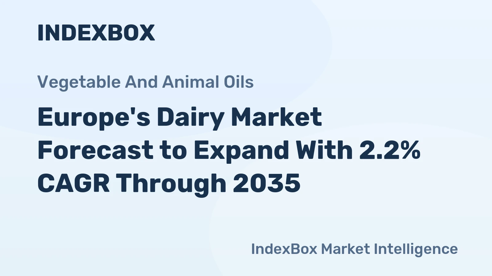 Europe's Dairy Market Forecast to Expand With 2.2% CAGR Through 2035