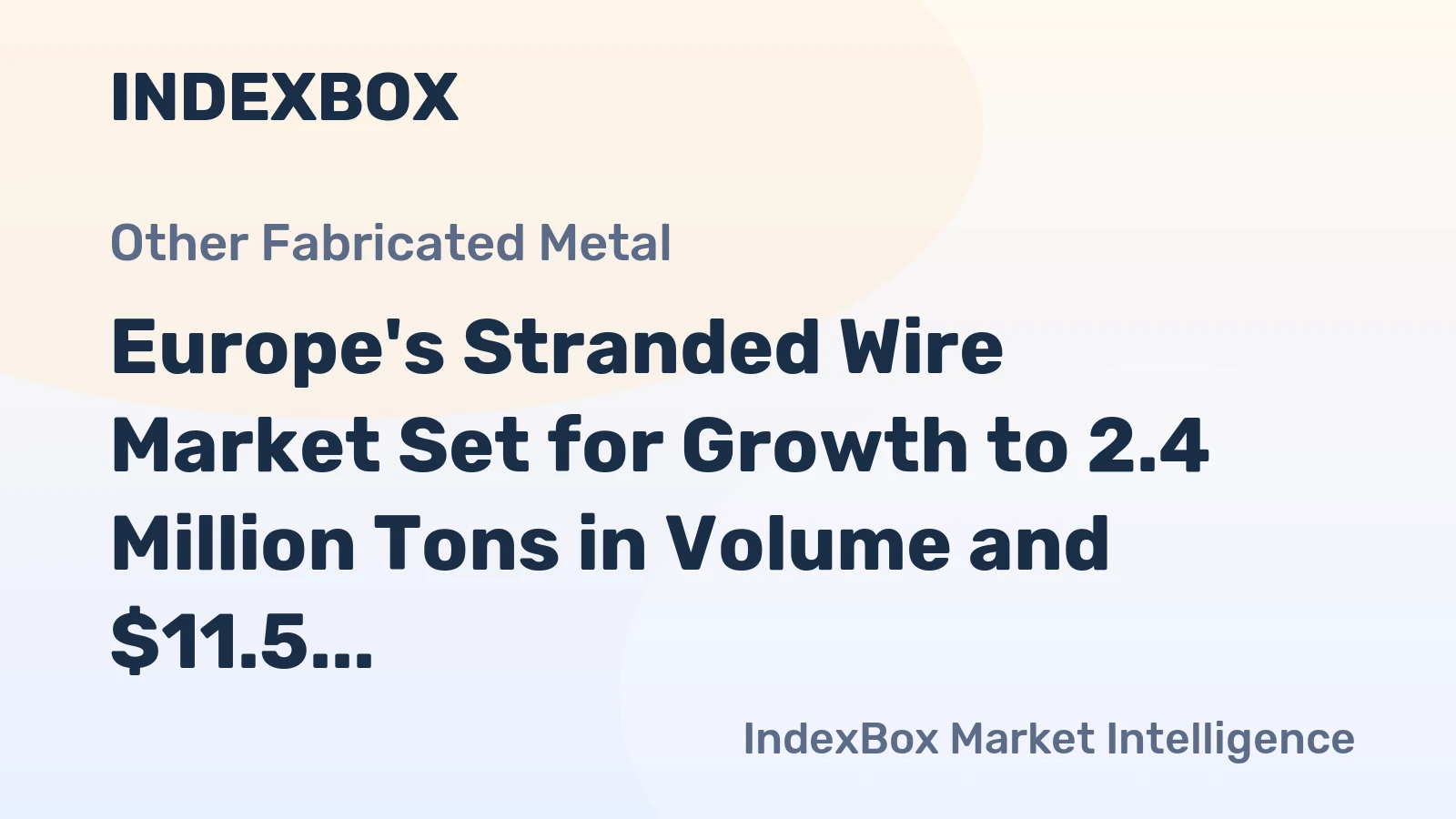 Europe's Stranded Wire Market Set for Growth to 2.4 Million Tons in Volume and $11.5 Billion in Value