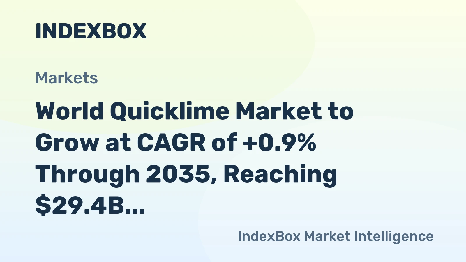 World Quicklime Market to Grow at CAGR of +0.9% Through 2035, Reaching $29.4B in Value