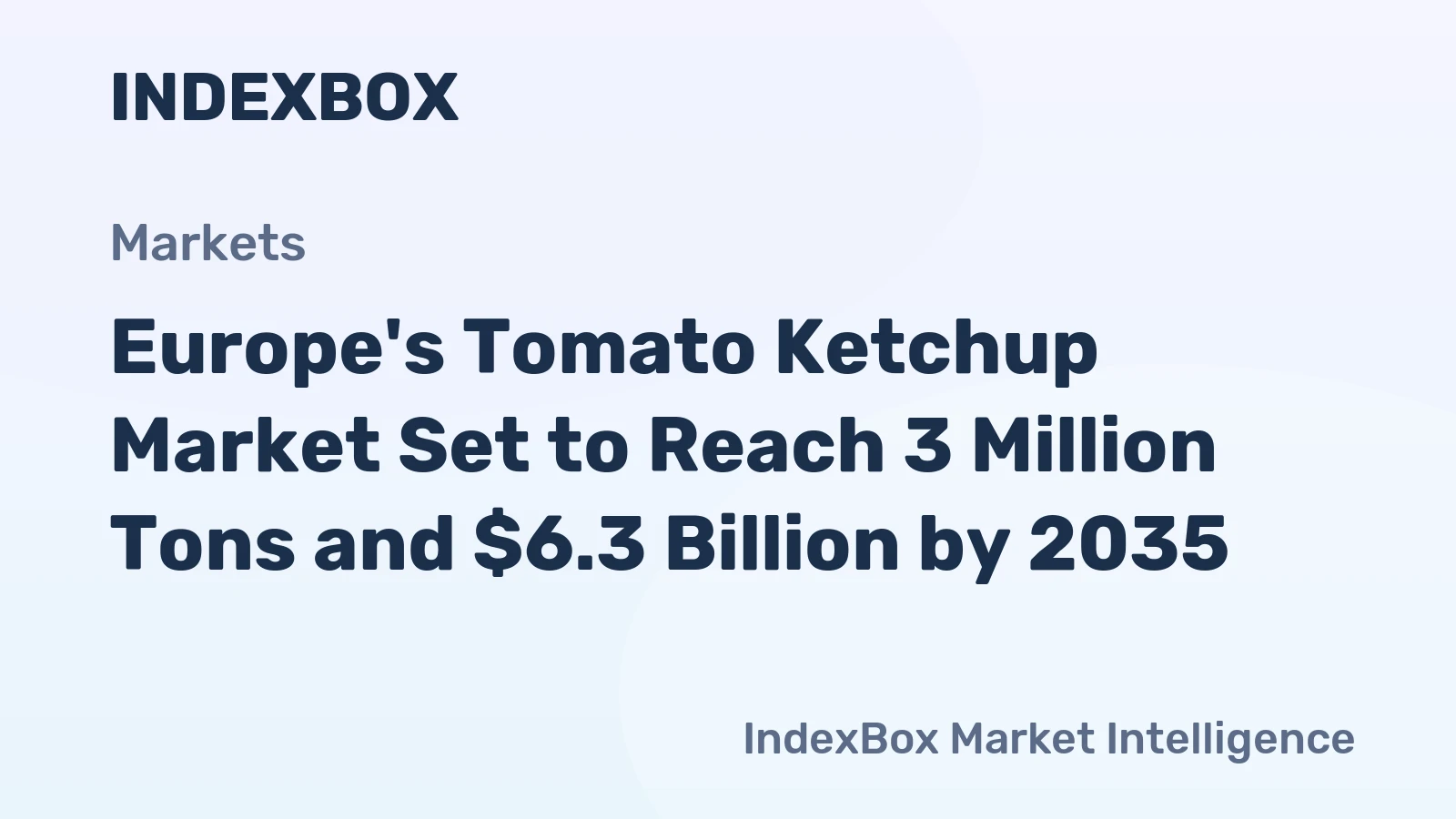 Europe's Tomato Ketchup Market Set to Reach 3 Million Tons and $6.3 Billion by 2035