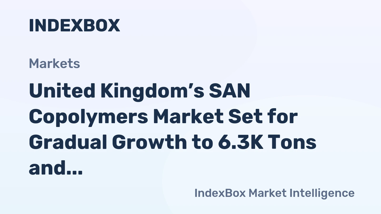 United Kingdom’s SAN Copolymers Market Set for Gradual Growth to 6.3K Tons and $14M