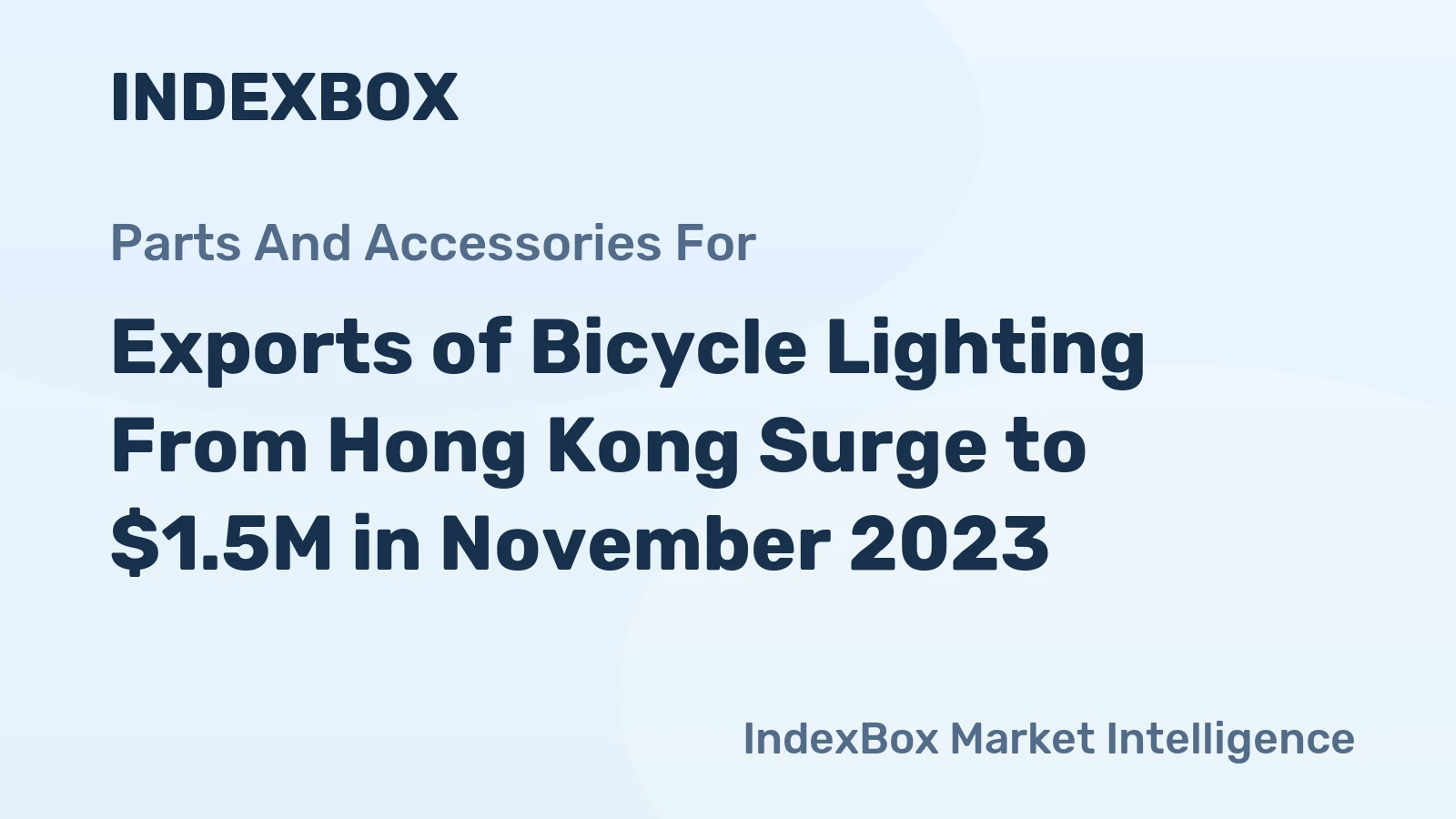 Exports of Bicycle Lighting From Hong Kong Surge to $1.5M in November 2023