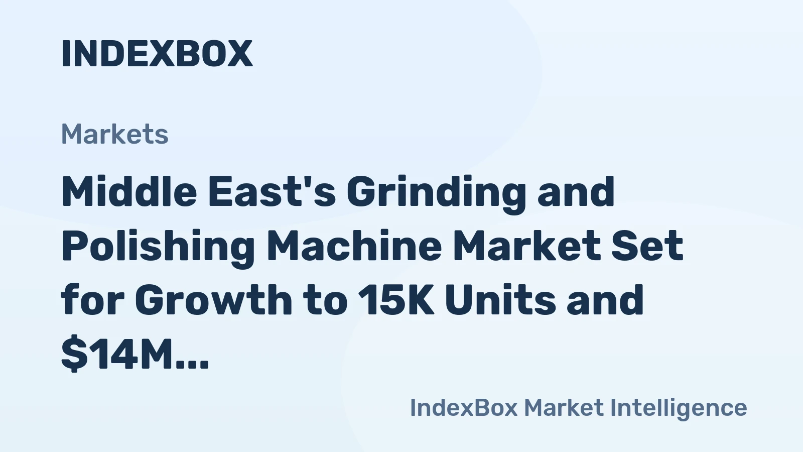 Middle East's Grinding and Polishing Machine Market Set for Growth to 15K Units and $14M