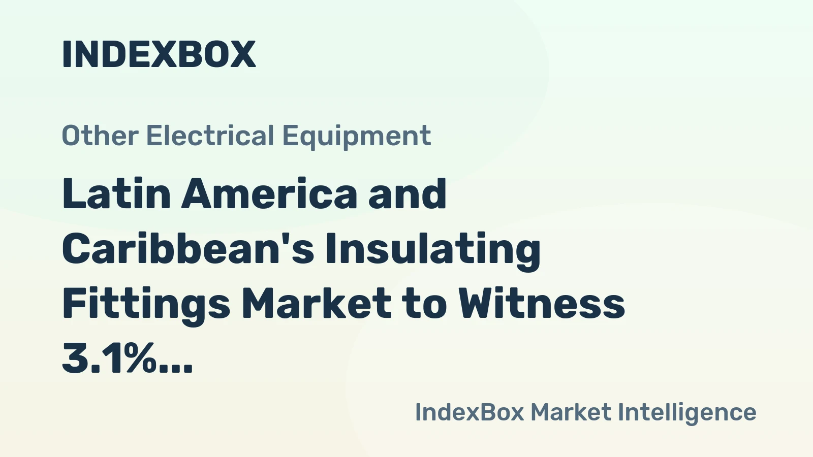 Latin America and Caribbean's Insulating Fittings Market to Witness 3.1% CAGR Growth Through 2035