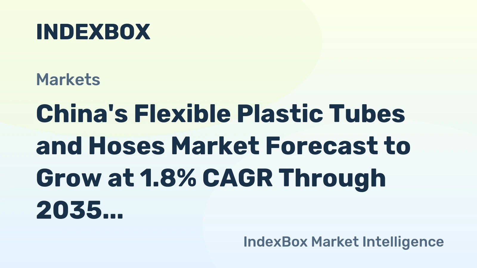 China's Flexible Plastic Tubes and Hoses Market Forecast to Grow at 1.8% CAGR Through 2035