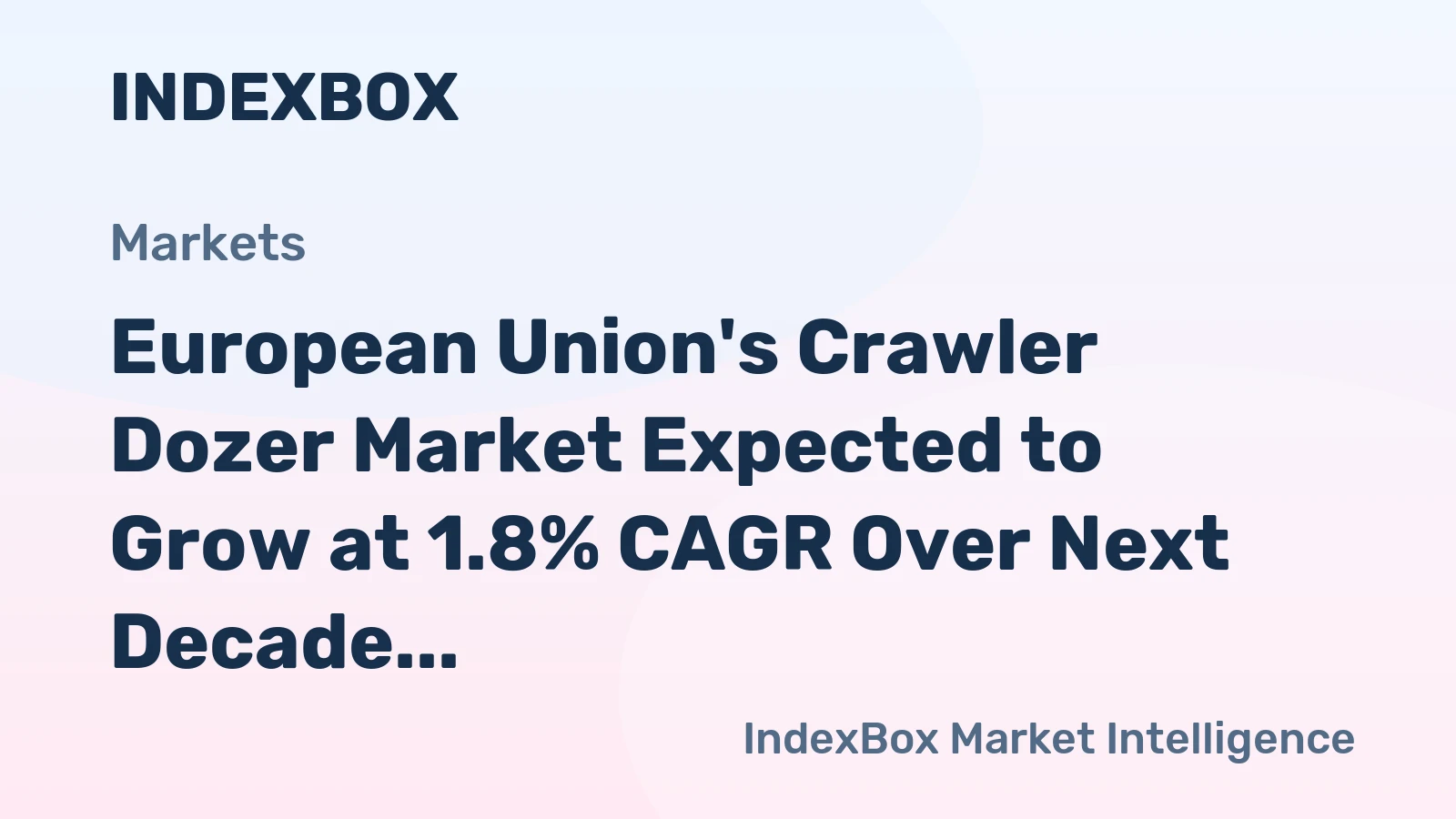 European Union's Crawler Dozer Market Expected to Grow at 1.8% CAGR Over Next Decade