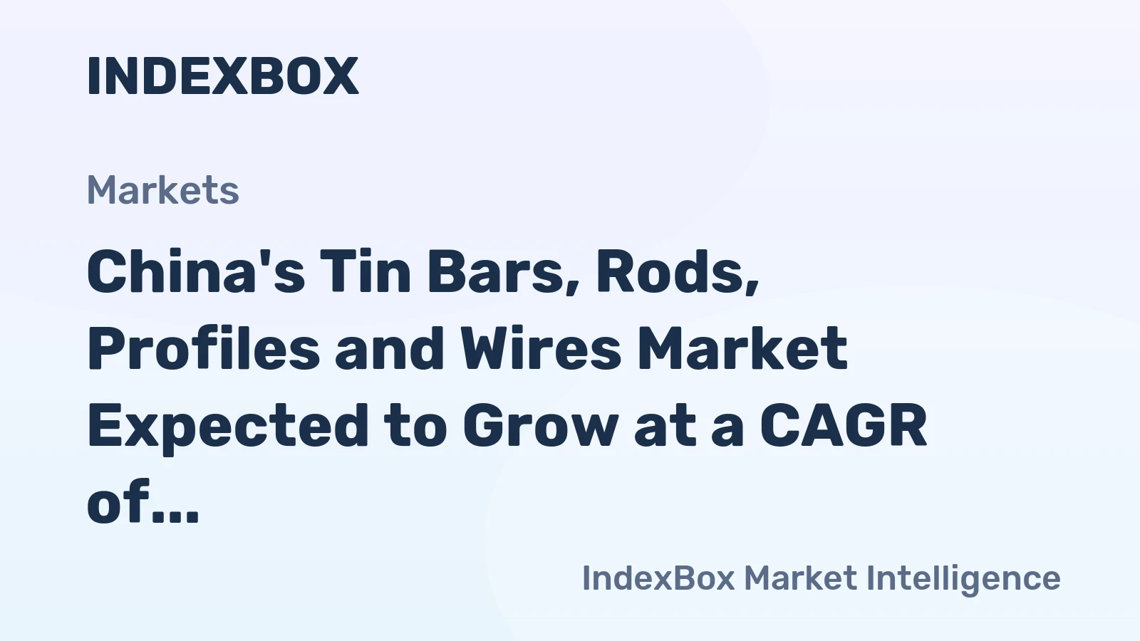 China's Tin Bars, Rods, Profiles and Wires Market Expected to Grow at a CAGR of +2.6% Reaching $744M by 2035