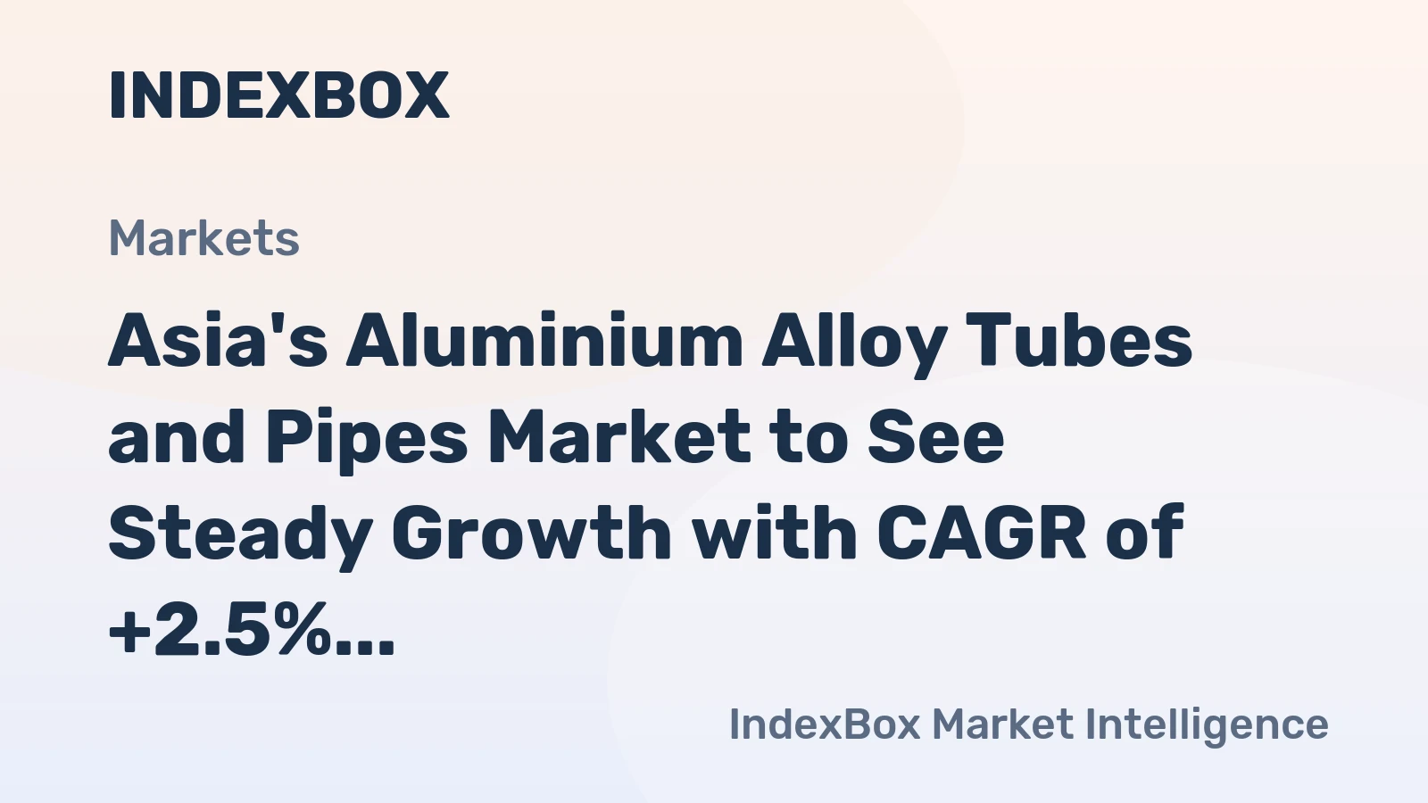 Asia's Aluminium Alloy Tubes and Pipes Market to See Steady Growth with CAGR of +2.5%, Reaching $4.8B by 2035