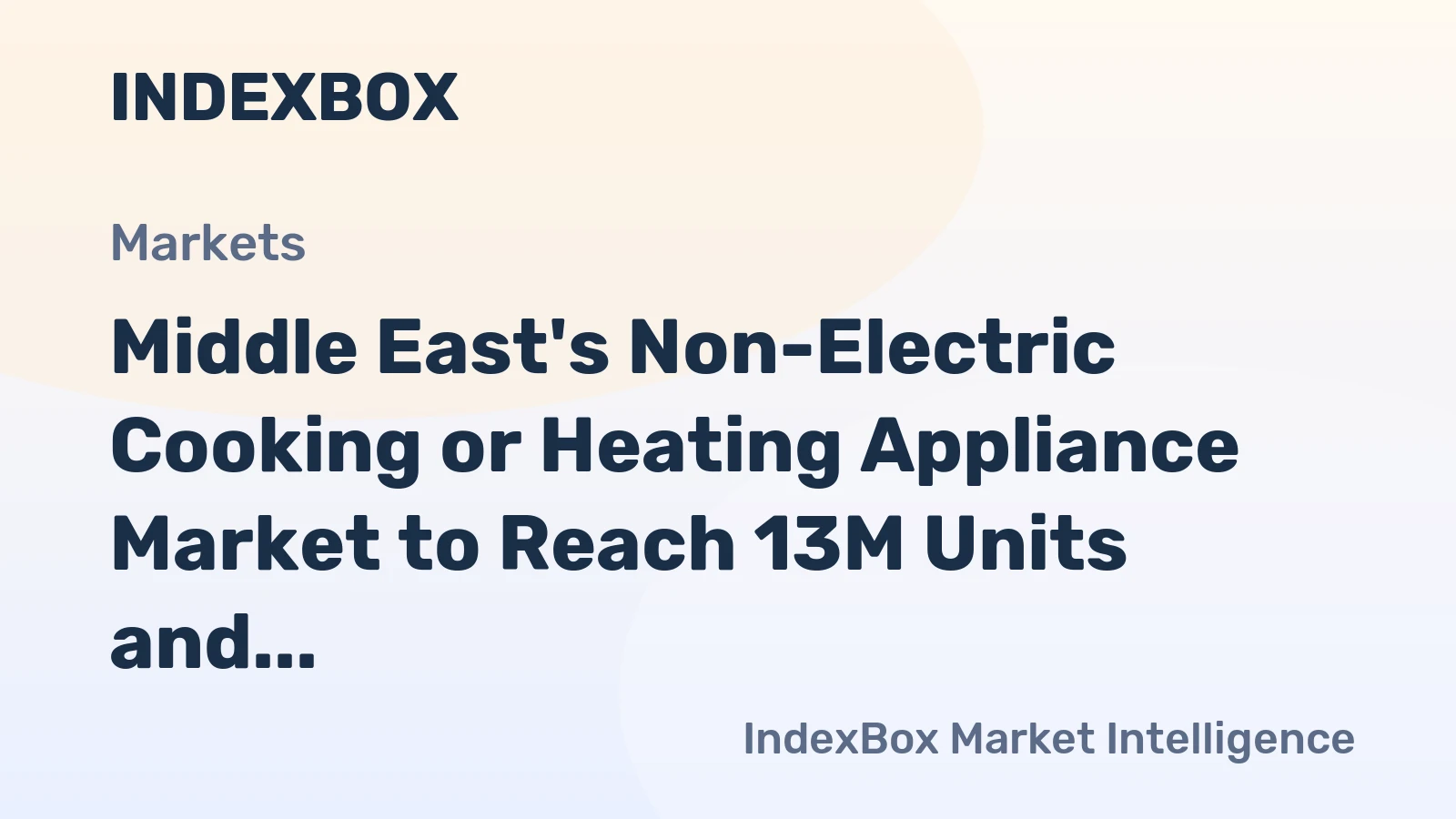 Middle East's Non-Electric Cooking or Heating Appliance Market to Reach 13M Units and $1.3B by 2035