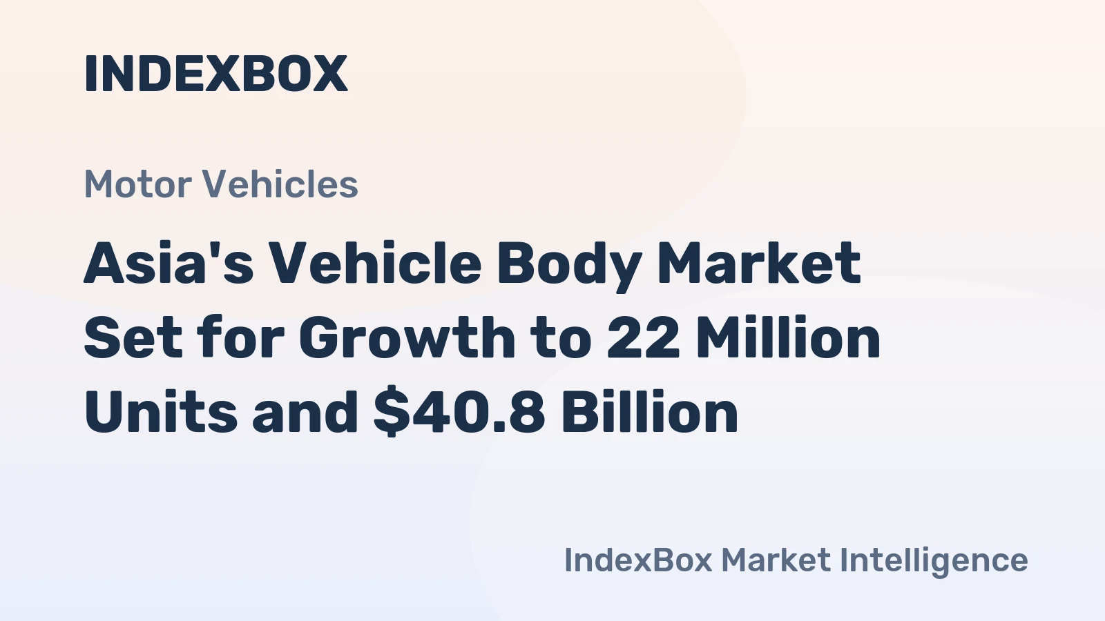 Asia's Vehicle Body Market Set for Growth to 22 Million Units and $40.8 Billion