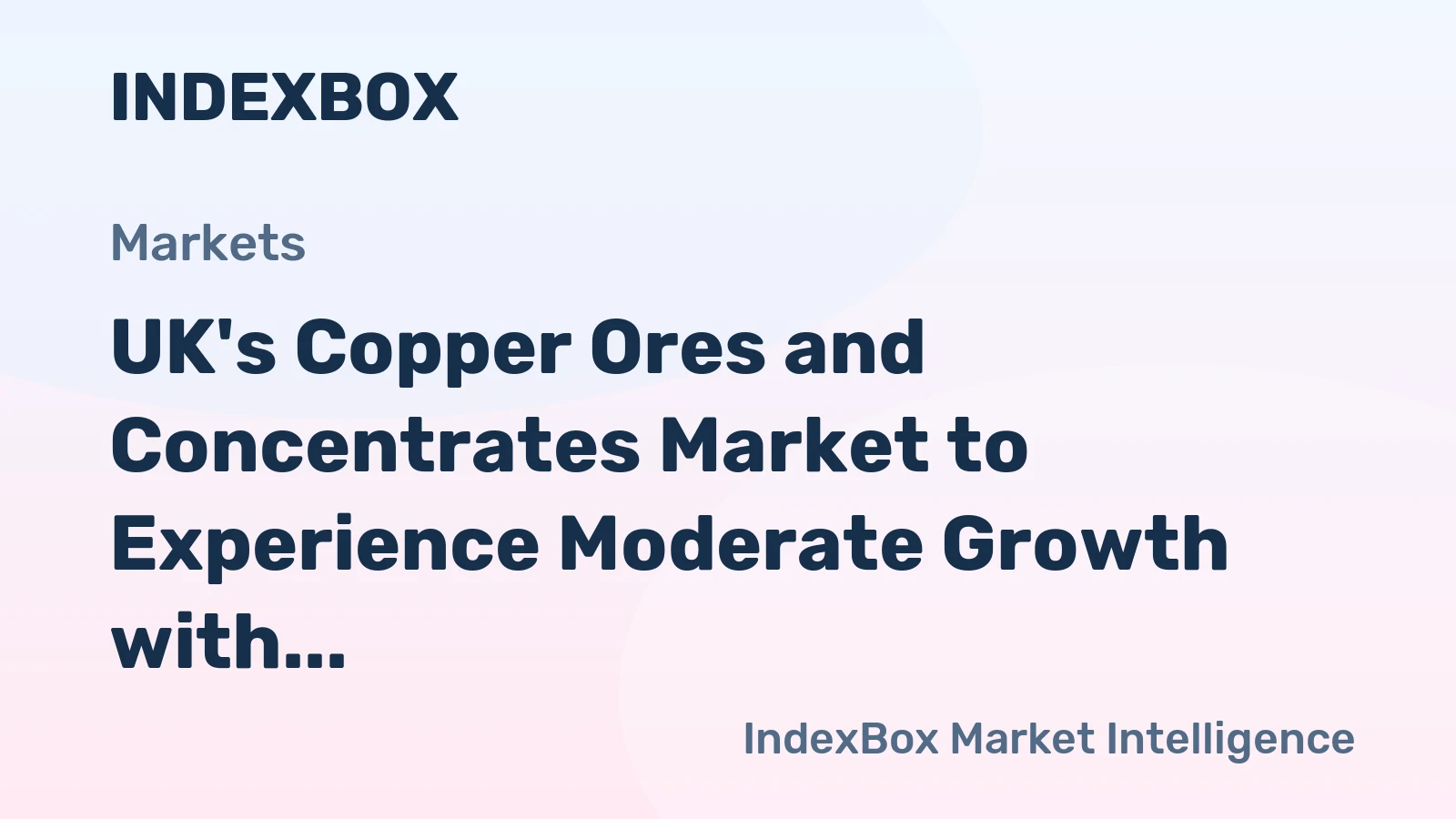UK's Copper Ores and Concentrates Market to Experience Moderate Growth with +1.0% CAGR