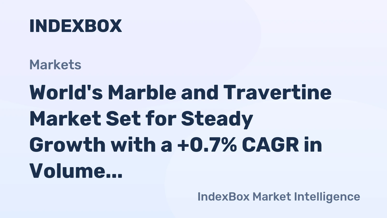 World's Marble and Travertine Market Set for Steady Growth with a +0.7% CAGR in Volume