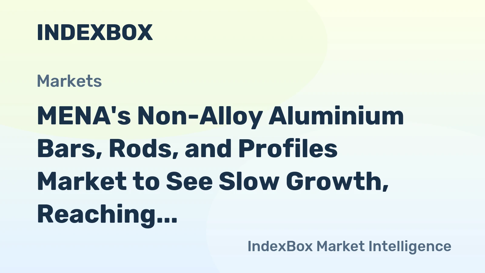 MENA's Non-Alloy Aluminium Bars, Rods, and Profiles Market to See Slow Growth, Reaching 762K Tons and $4.3B by 2035