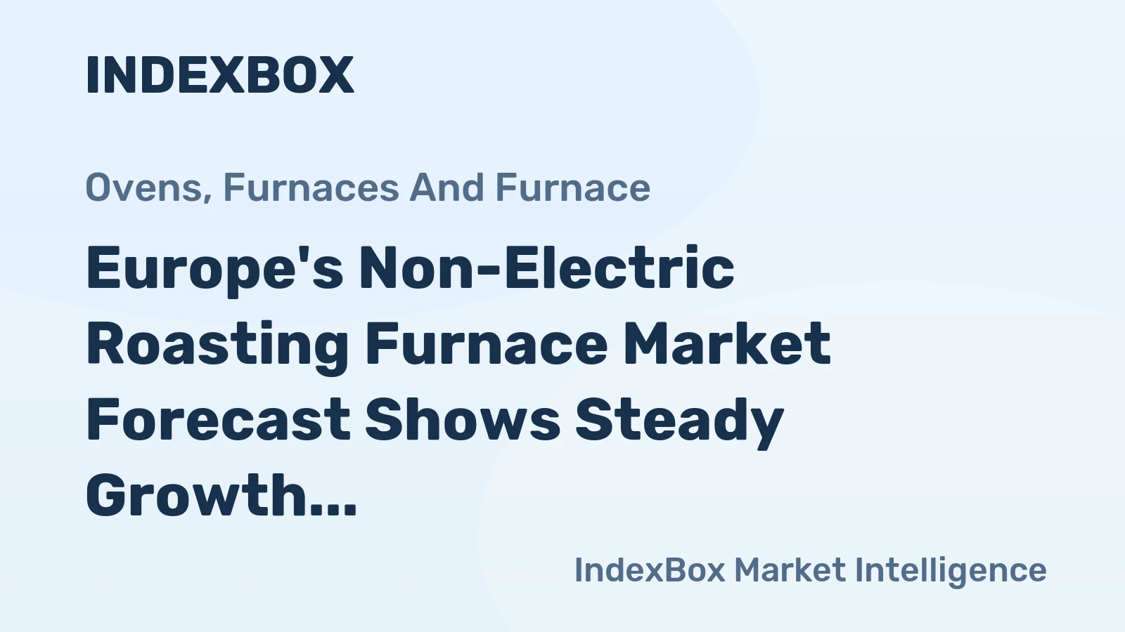 Europe's Non-Electric Roasting Furnace Market Forecast Shows Steady Growth with 2.3% CAGR in Value Through 2035