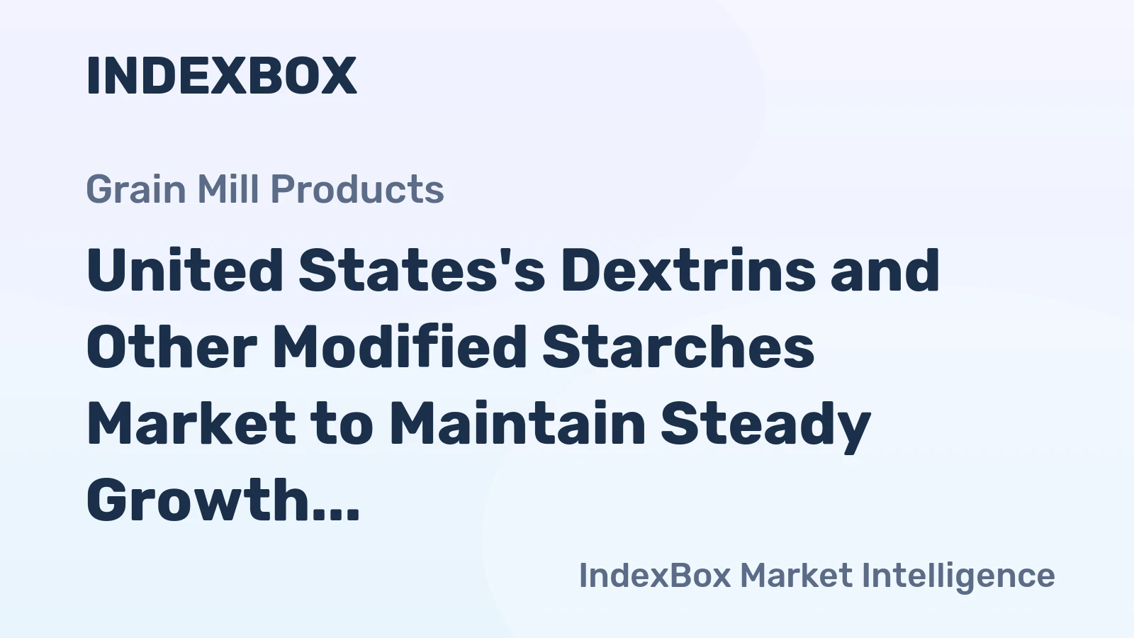 United States's Dextrins and Other Modified Starches Market to Maintain Steady Growth with CAGR of +0.1%
