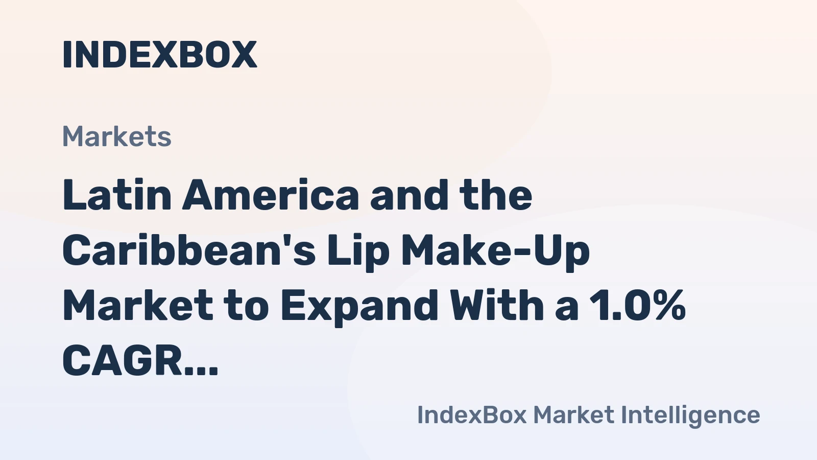 Latin America and the Caribbean's Lip Make-Up Market to Expand With a 1.0% CAGR Driven by Rising Demand