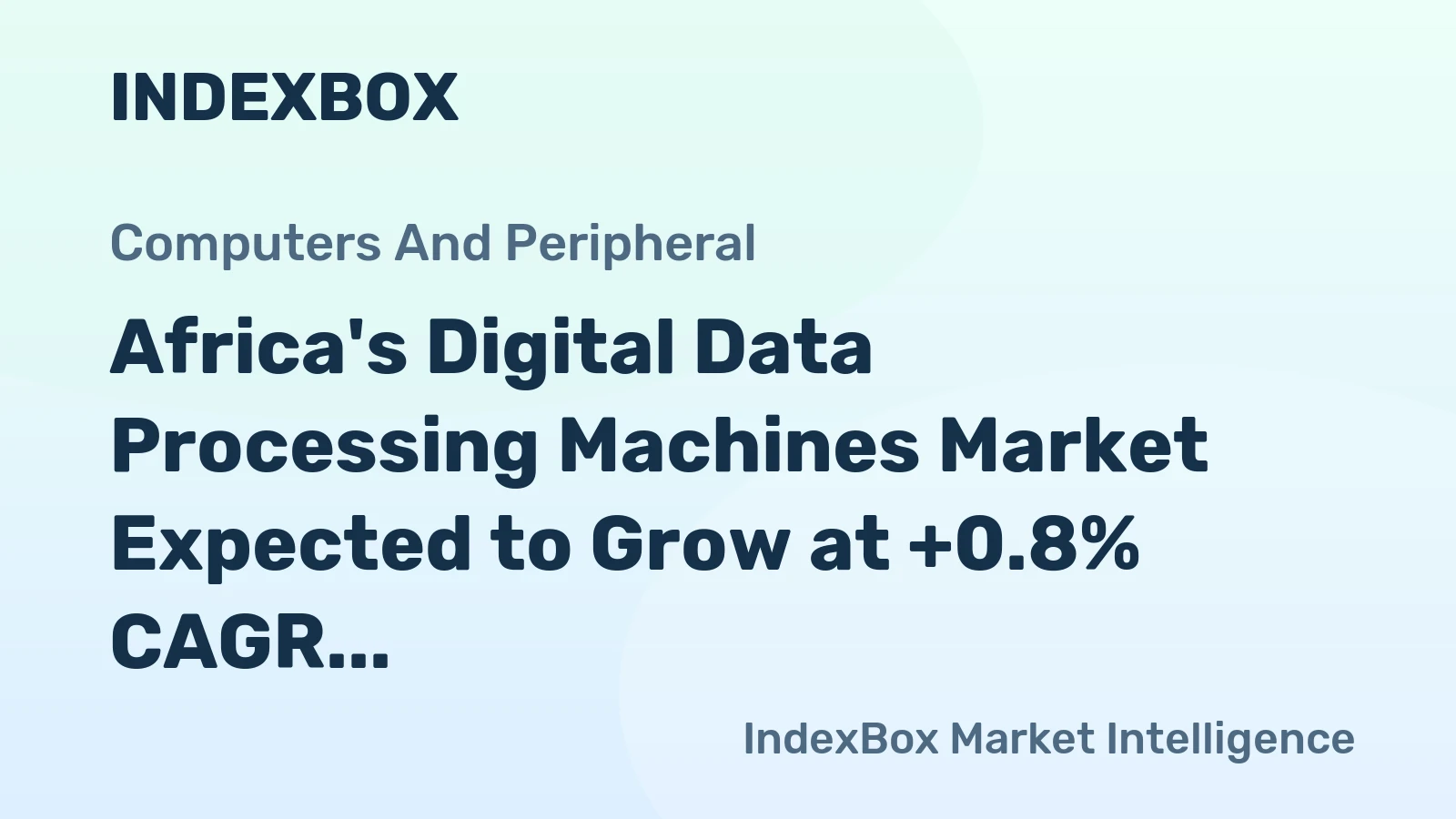 Africa's Digital Data Processing Machines Market Expected to Grow at +0.8% CAGR Over Next Decade