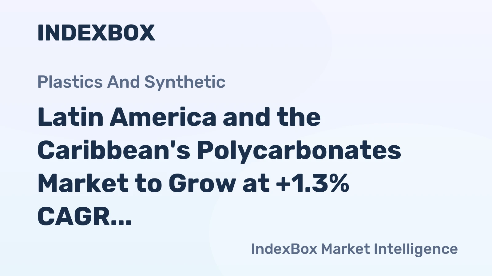 Latin America and the Caribbean's Polycarbonates Market to Grow at +1.3% CAGR Over Next Decade