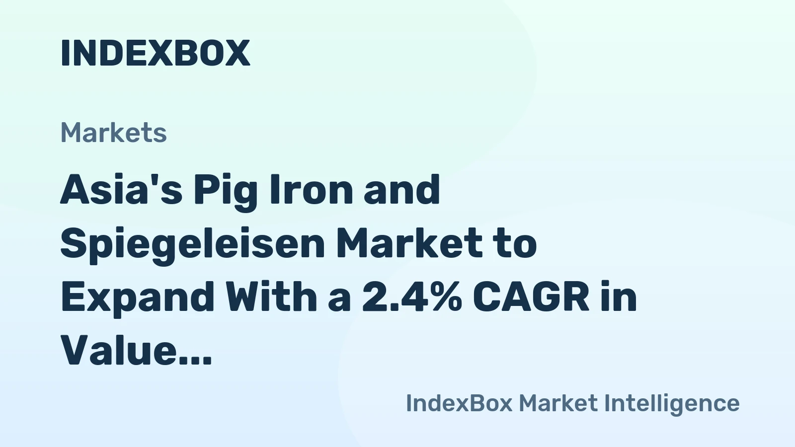 Asia's Pig Iron and Spiegeleisen Market to Expand With a 2.4% CAGR in Value Terms