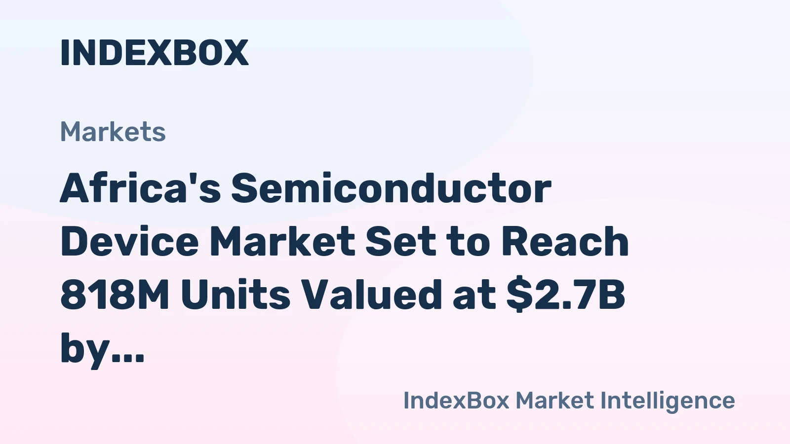 Africa's Semiconductor Device Market Set to Reach 818M Units Valued at $2.7B by 2035