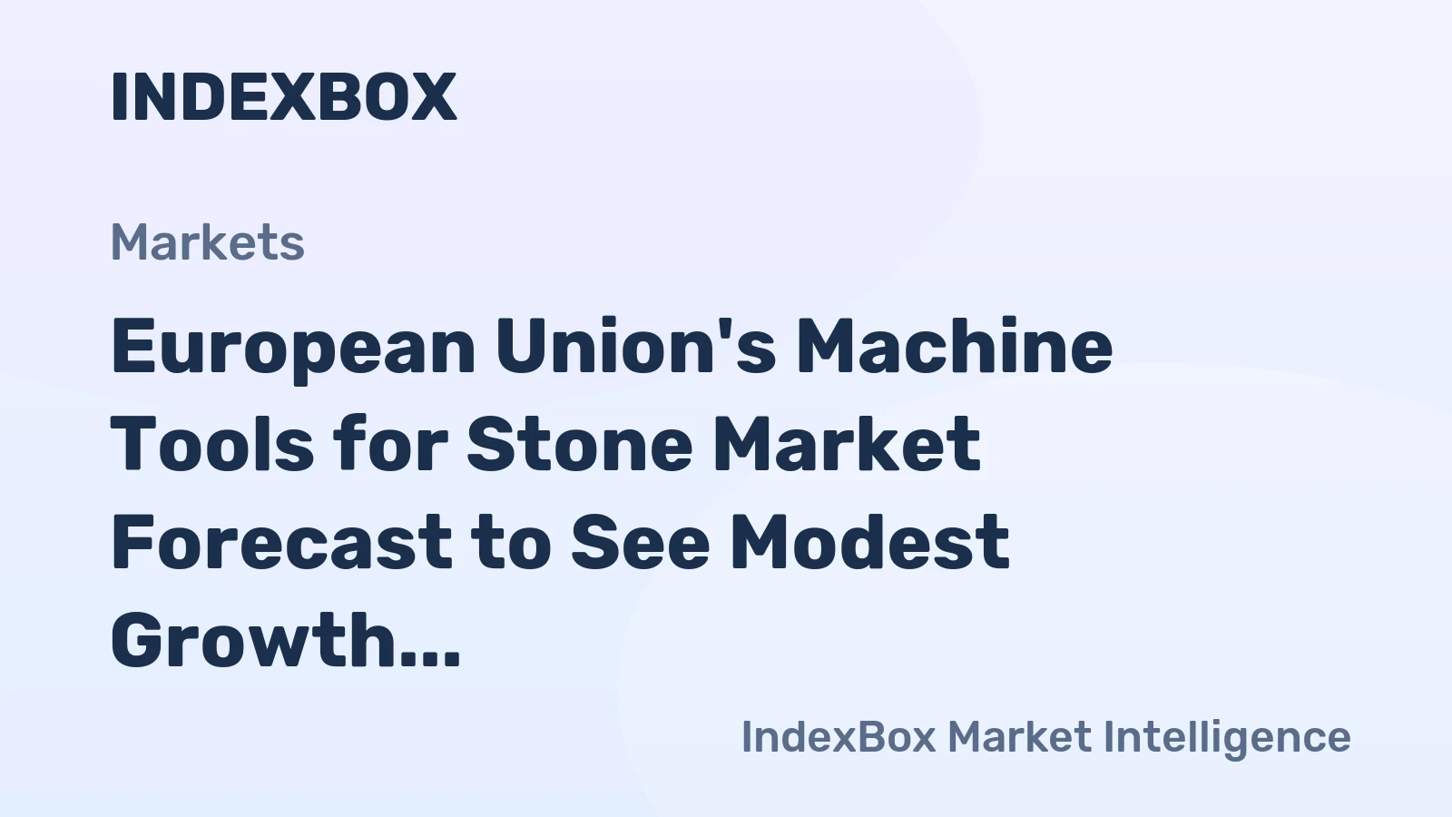 European Union's Machine Tools for Stone Market Forecast to See Modest Growth With a 1.6% CAGR Through 2035