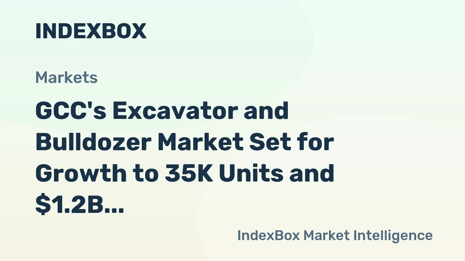 GCC's Excavator and Bulldozer Market Set for Growth to 35K Units and $1.2B by 2035