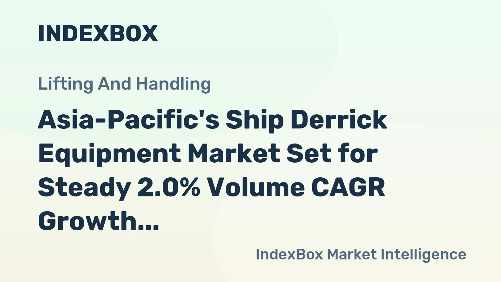 Asia-Pacific's Ship Derrick Equipment Market Set for Steady 2.0% Volume CAGR Growth