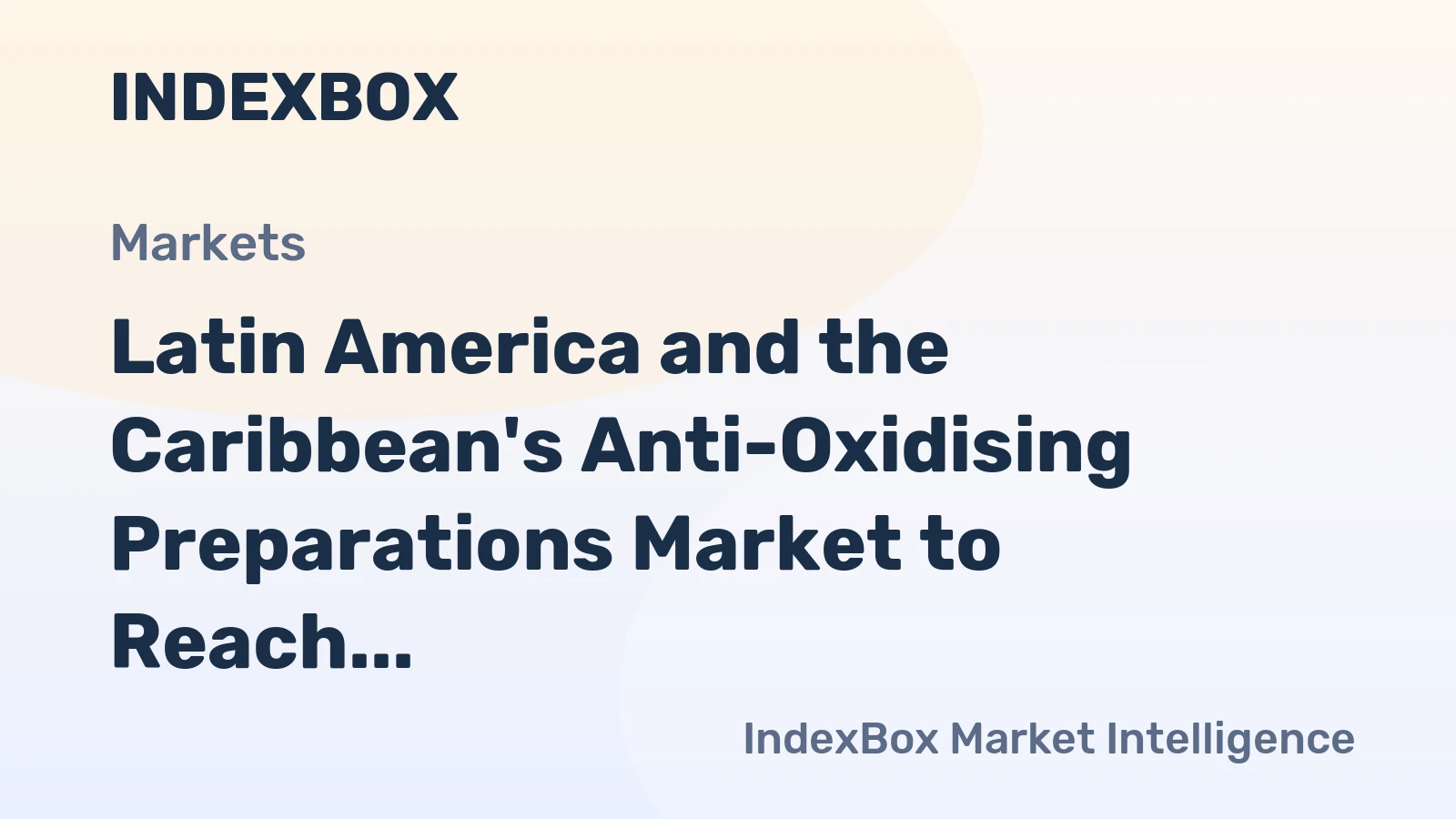 Latin America and the Caribbean's Anti-Oxidising Preparations Market to Reach 229K Tons and $1.2 Billion by 2035