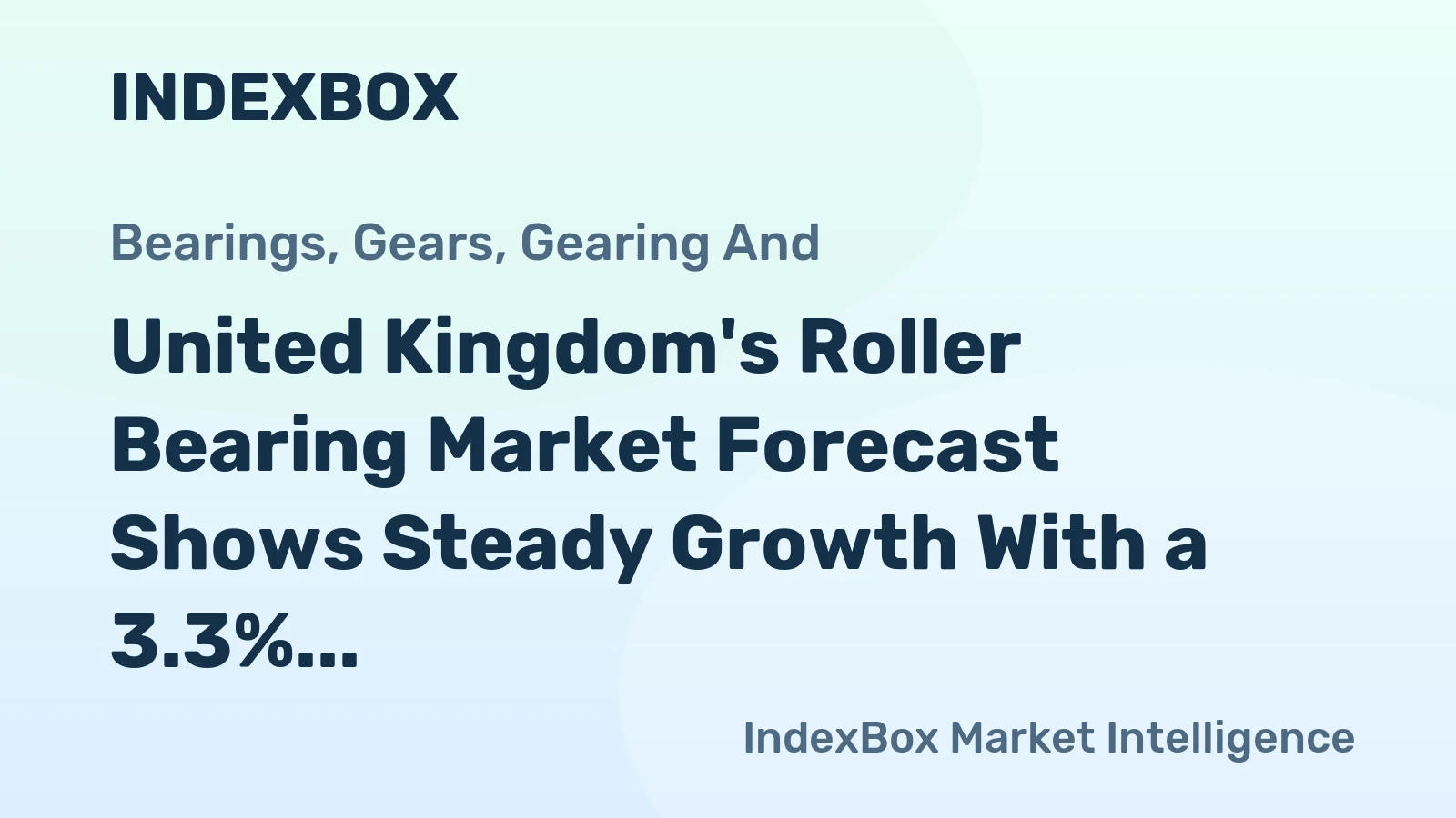 United Kingdom's Roller Bearing Market Forecast Shows Steady Growth With a 3.3% CAGR in Value