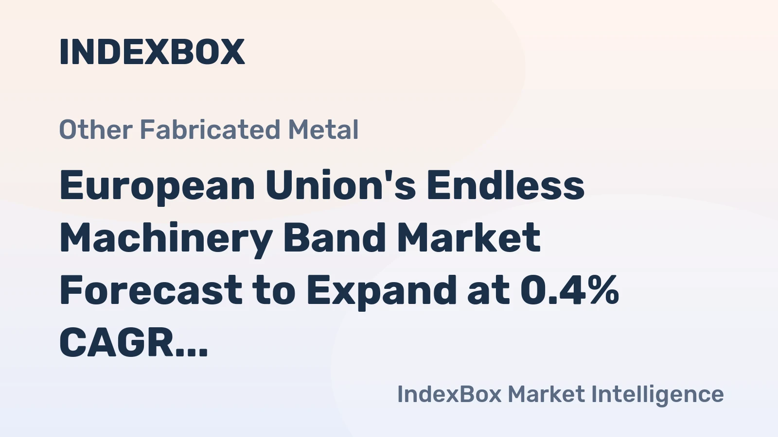 European Union's Endless Machinery Band Market Forecast to Expand at 0.4% CAGR