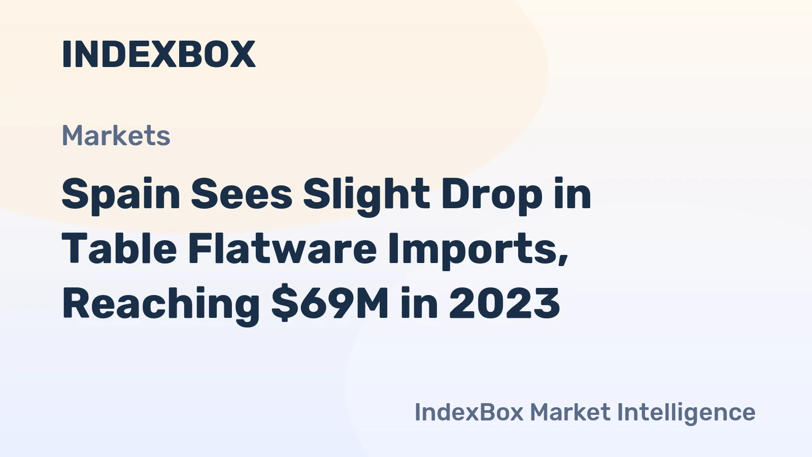 Spain Sees Slight Drop in Table Flatware Imports, Reaching $69M in 2023
