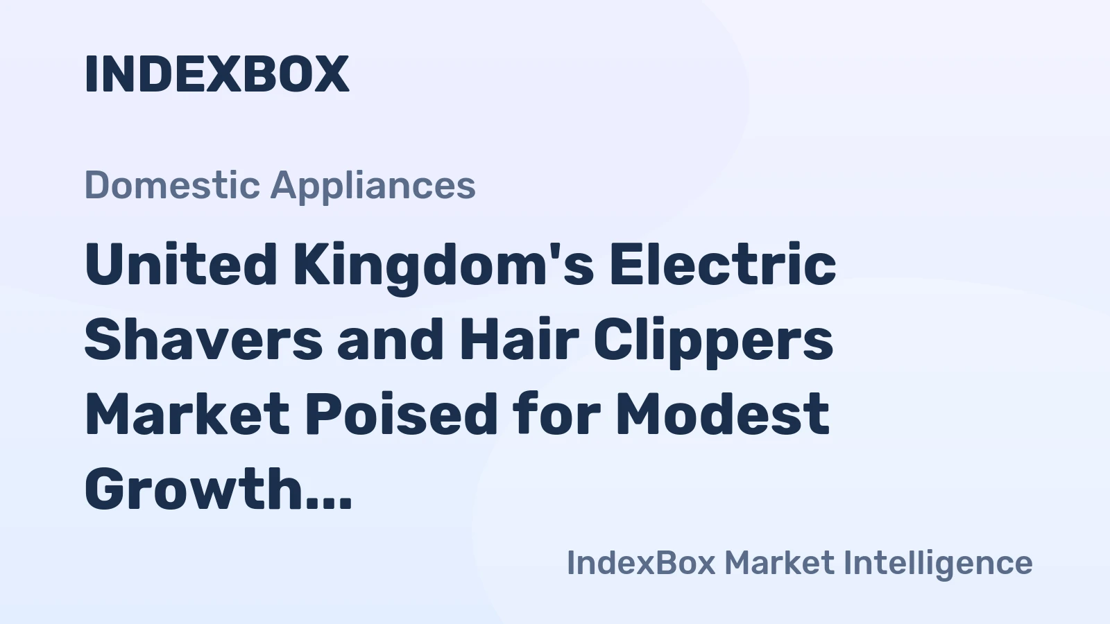 United Kingdom's Electric Shavers and Hair Clippers Market Poised for Modest Growth With 2% CAGR Forecast