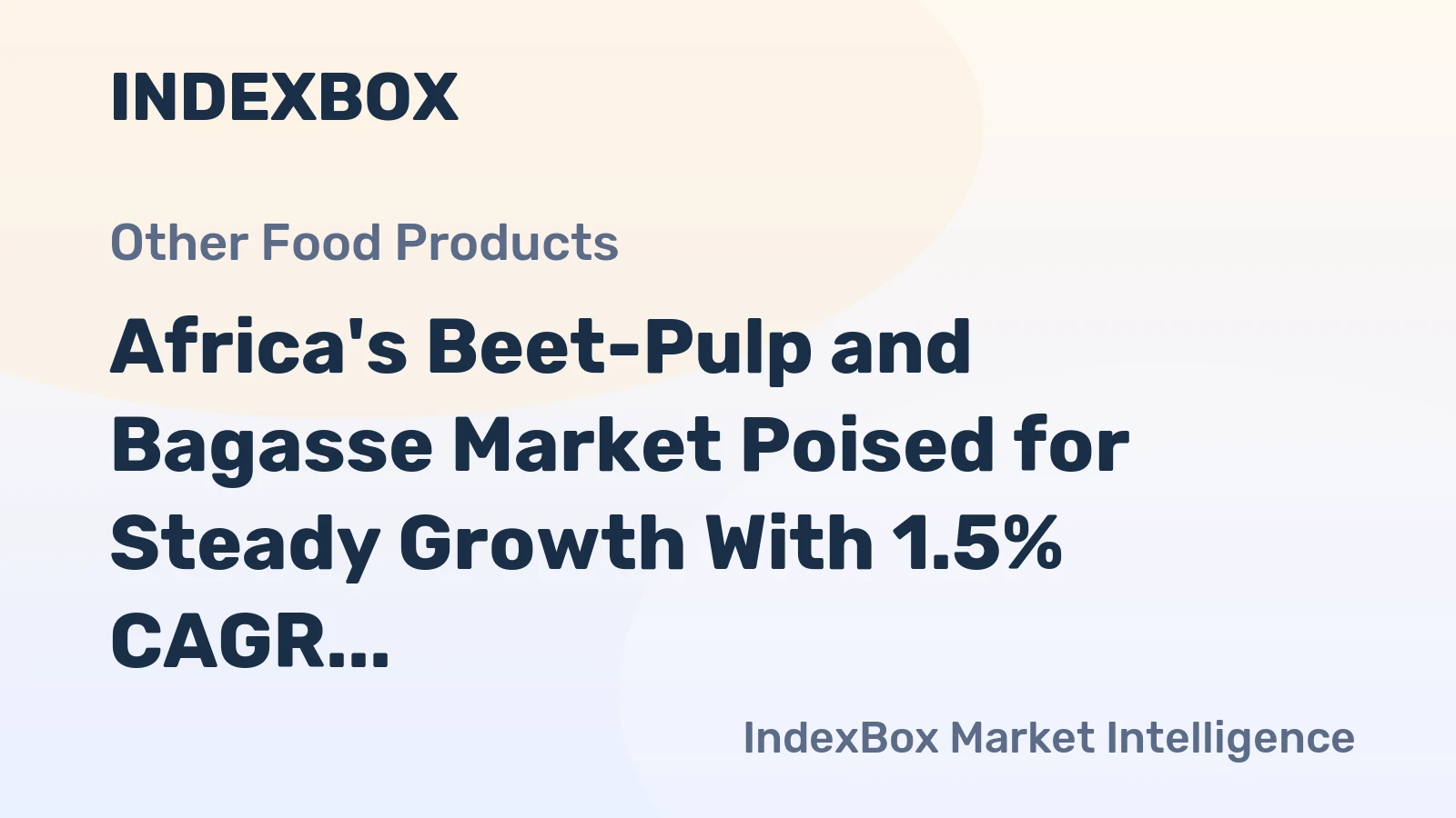 Africa's Beet-Pulp and Bagasse Market Poised for Steady Growth With 1.5% CAGR