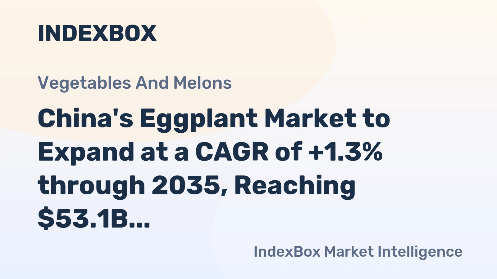 China's Eggplant Market to Expand at a CAGR of +1.3% through 2035, Reaching $53.1B in Value