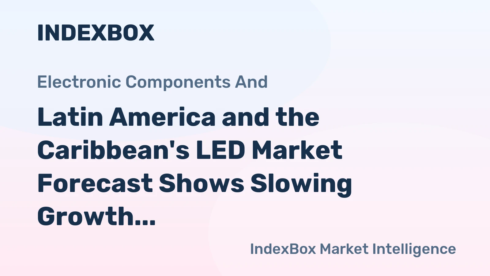Latin America and the Caribbean's LED Market Forecast Shows Slowing Growth with a +1.1% Volume CAGR