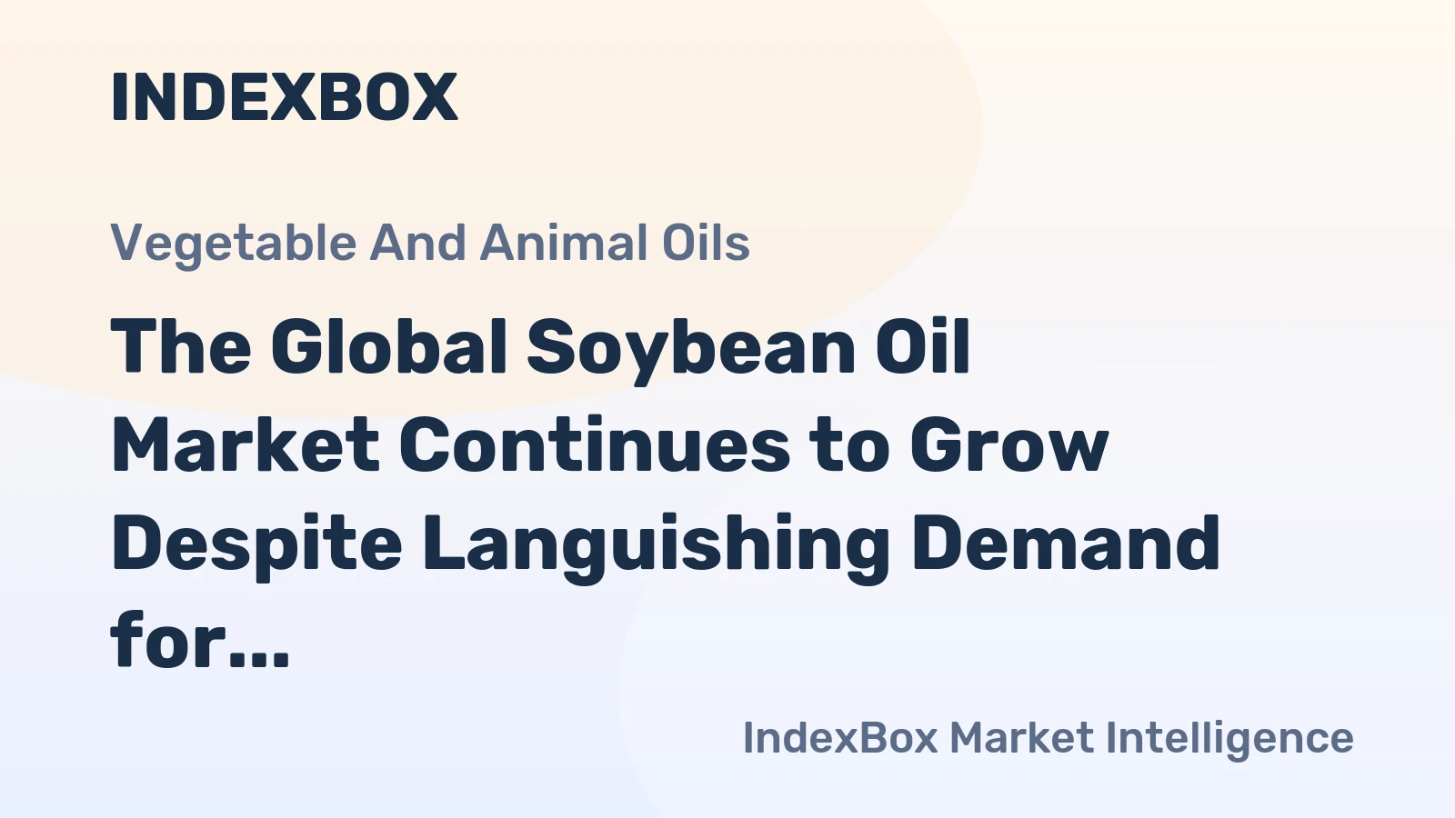 The Global Soybean Oil Market Continues to Grow Despite Languishing Demand for Biodiesel During the Pandemic