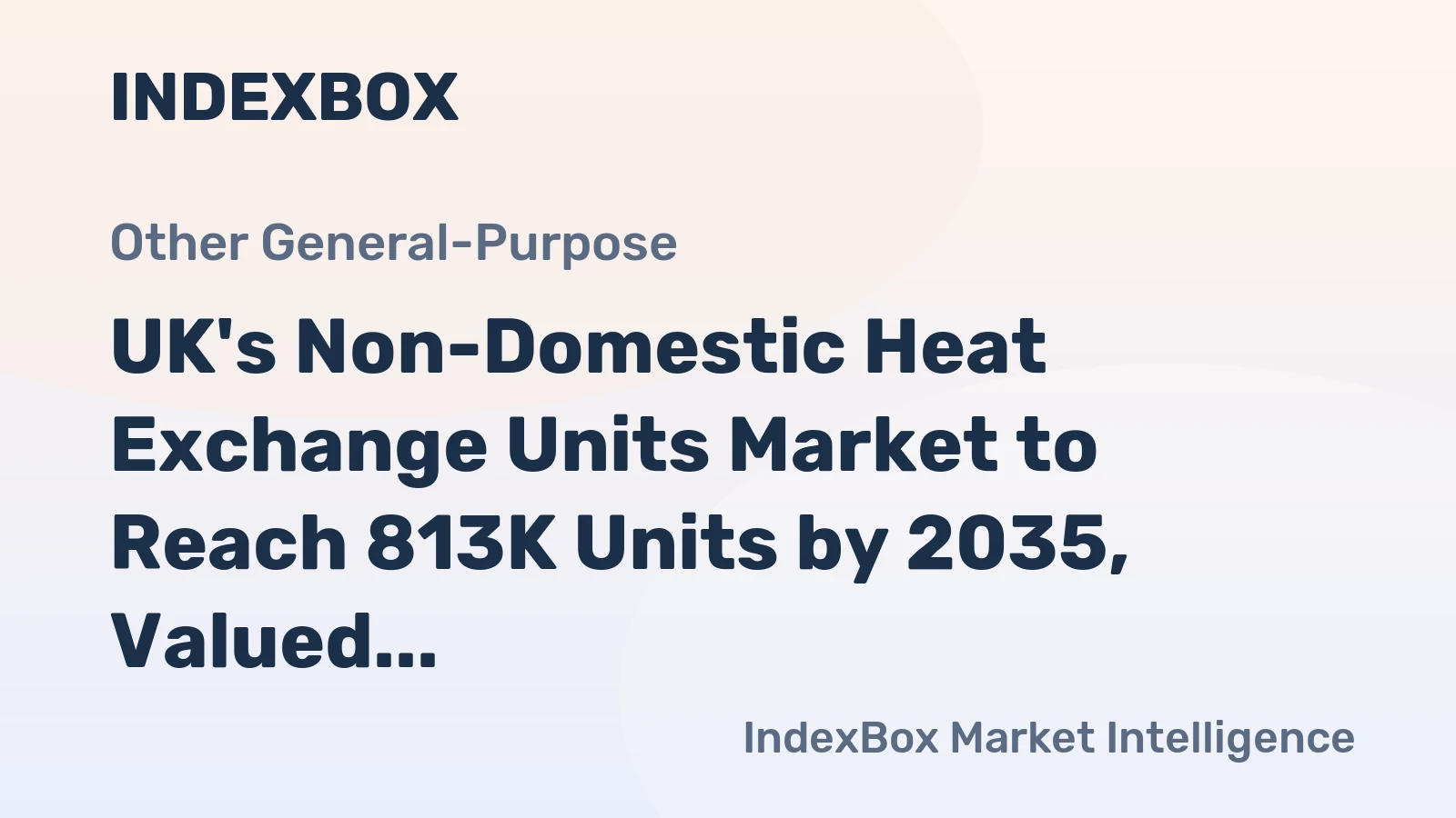 UK's Non-Domestic Heat Exchange Units Market to Reach 813K Units by 2035, Valued at $1.5B